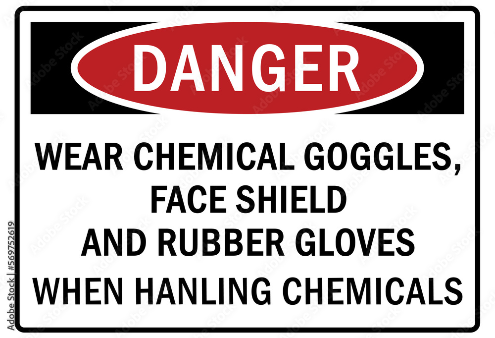 Safety equipment sign and labels wear chemical goggles, face shield and ...