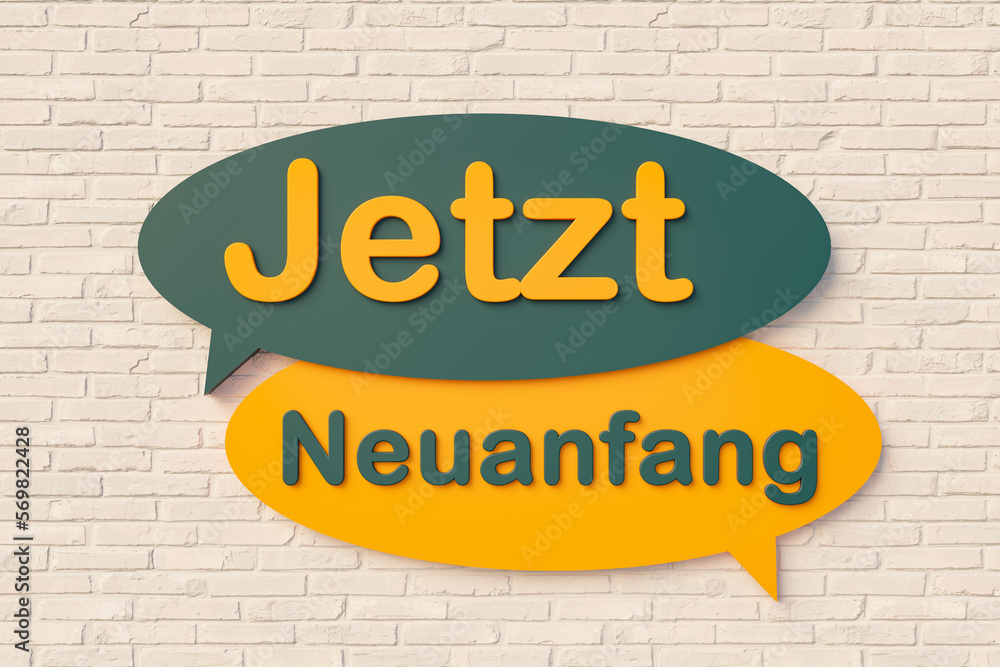 Jetzt Neuanfang. (Now new beginning) Sign, speech bubble, text in ...