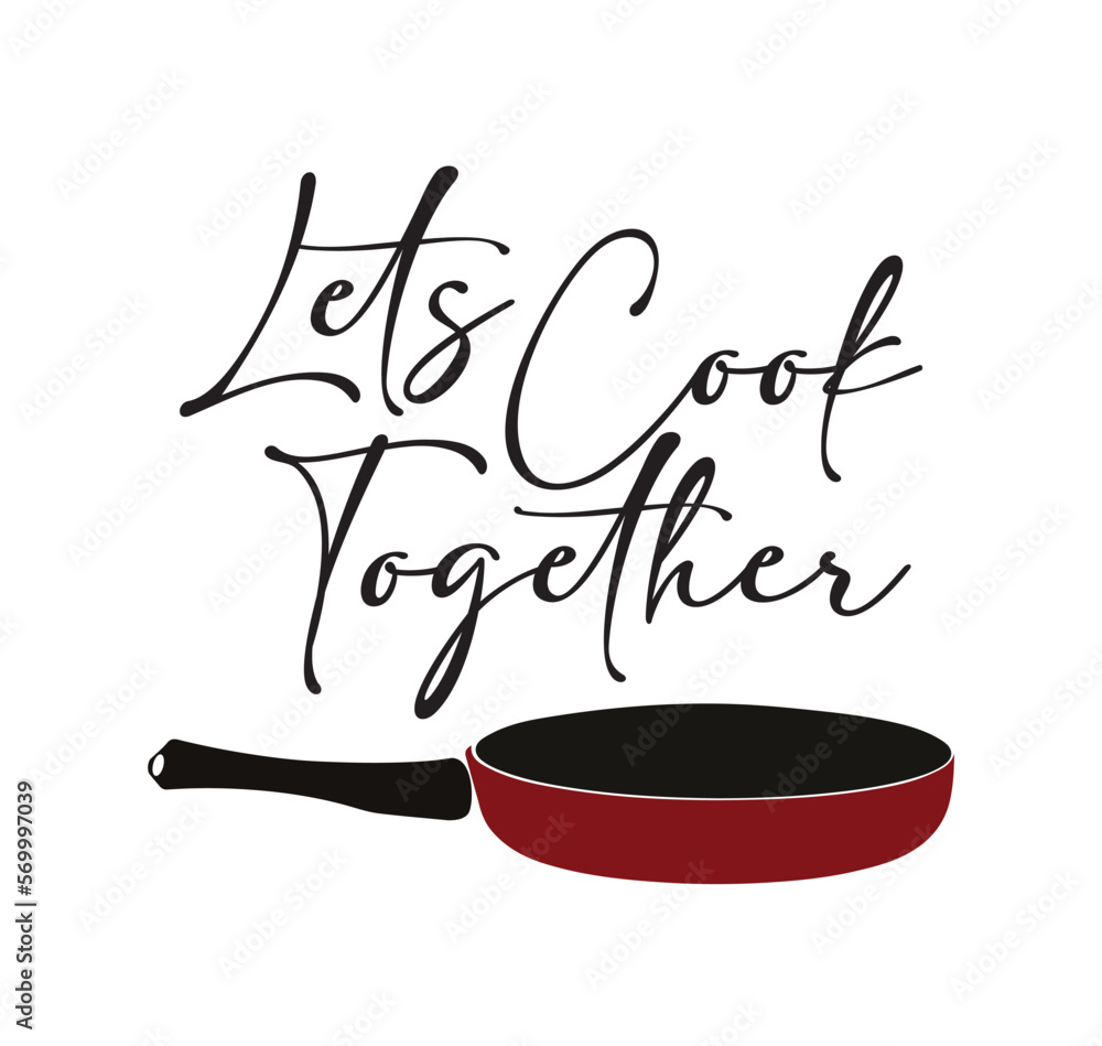 let's cook together poster, kitchen quotes. vector artwork Stock Vector ...