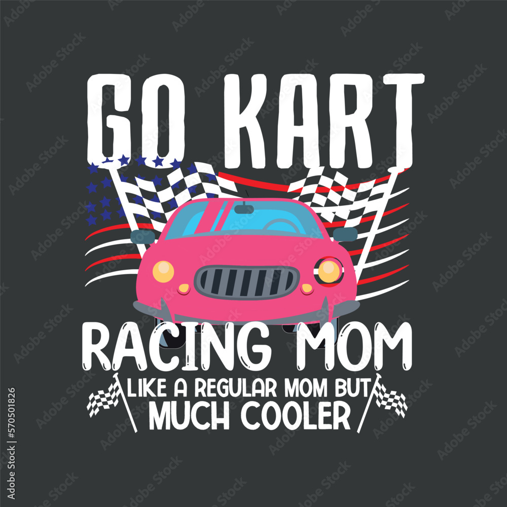 Go kart racing mom like a regular mom but cooler shirt design vector ...