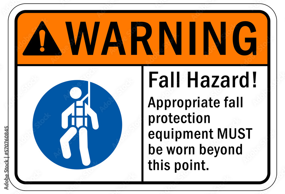 Fall hazard sign and labels Appropriate fall protection equipment must ...