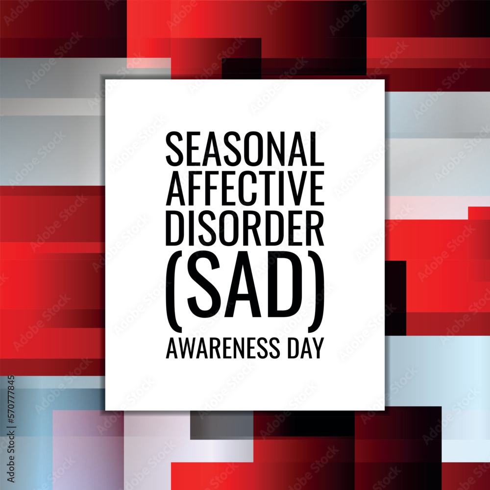 Seasonal affective disorder (SAD) awareness day is observed every year ...