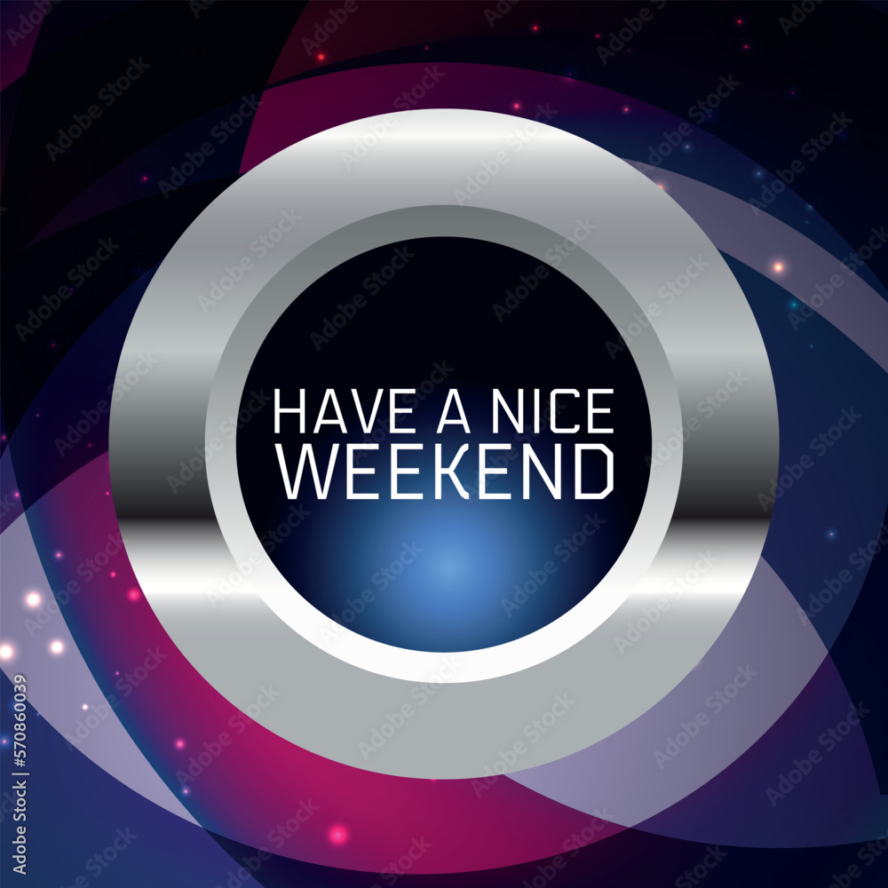 Quote Have a nice weekend. Inspiration and positive poster with letter ...