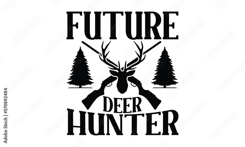 Future Deer Hunter - Hunting SVG Design, Hand written vector t shirt ...