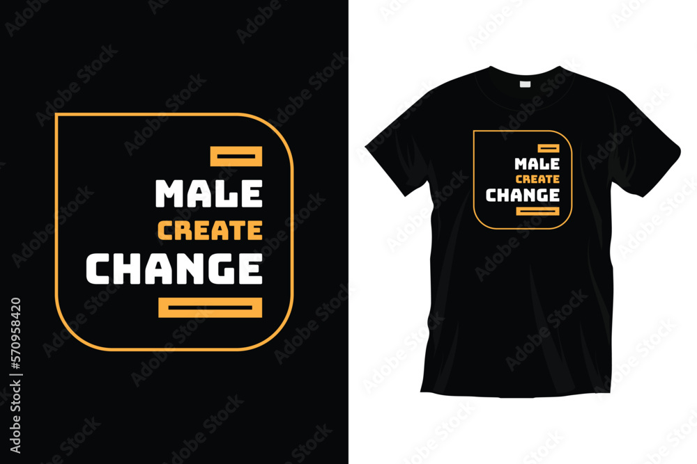 Male create change. Modern Motivational inspirational typography t ...