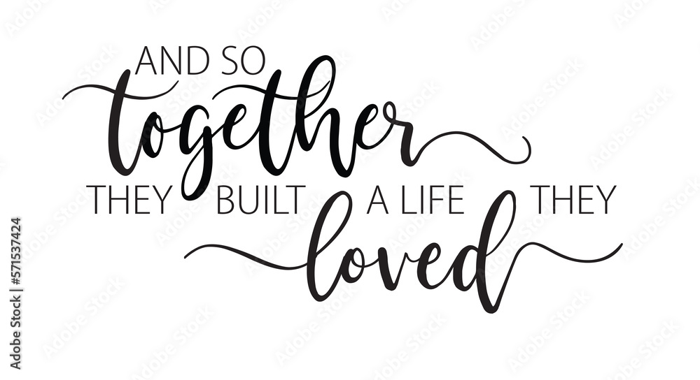 Together they built a life they loved. Inspirational life quote. Family ...