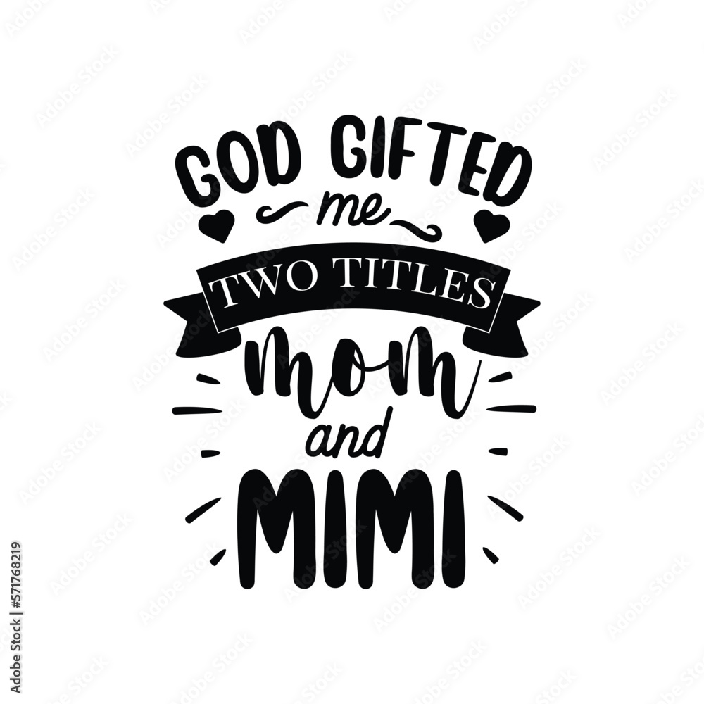 God Gifted Me Two Titles Mom and Mimi. Handwritten Inspirational ...