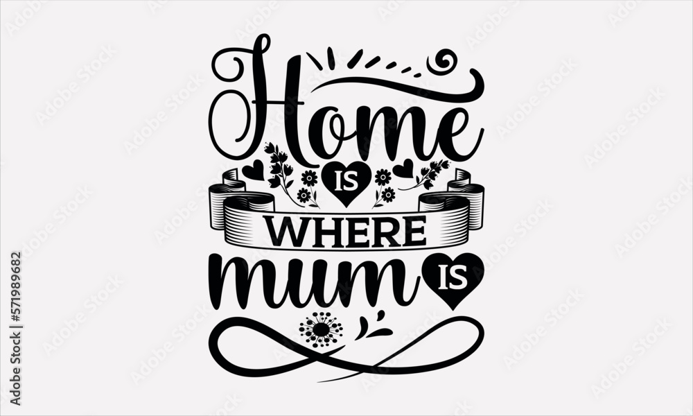 Home Is Where Mum Is - Mother's svg design , This illustration can be ...