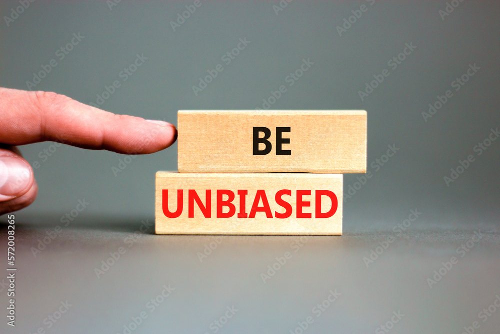 Be unbiased symbol. Concept words Be unbiased on wooden block ...