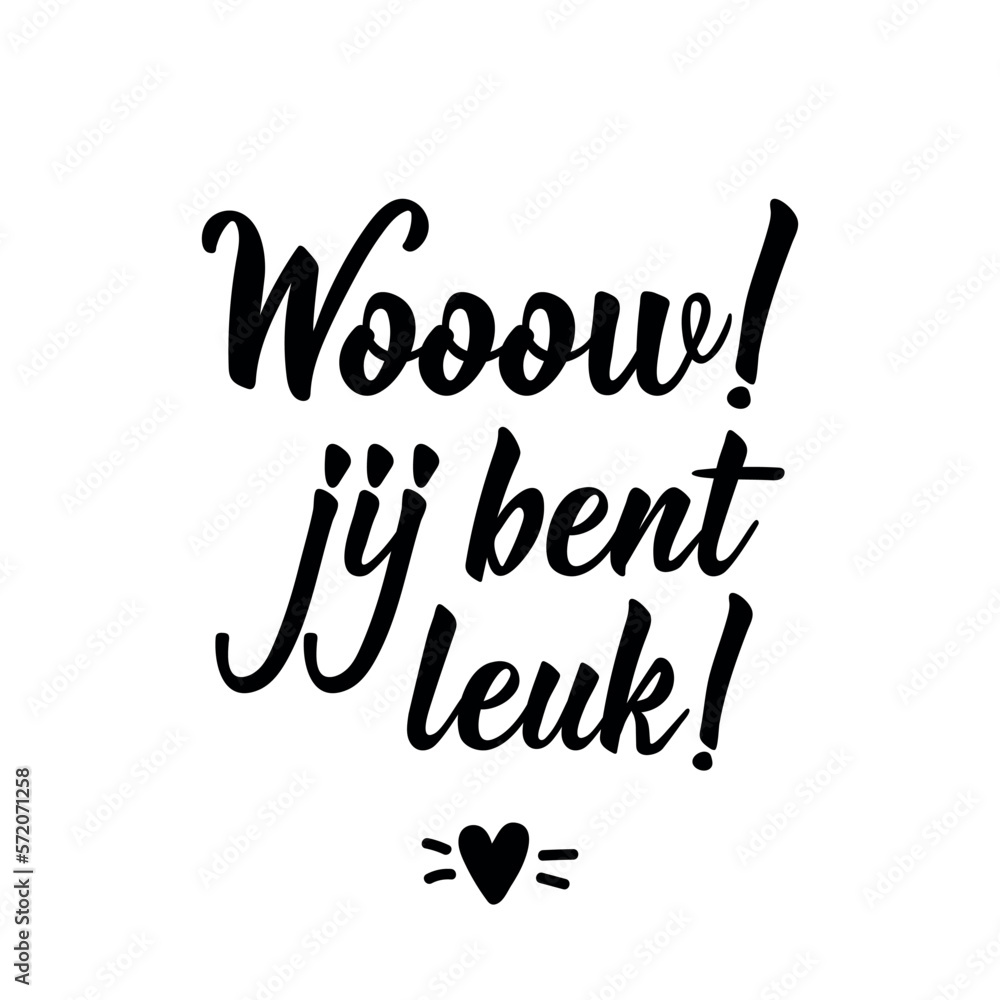 Dutch text: Wooow you are cute. Lettering. vector. element for flyers ...