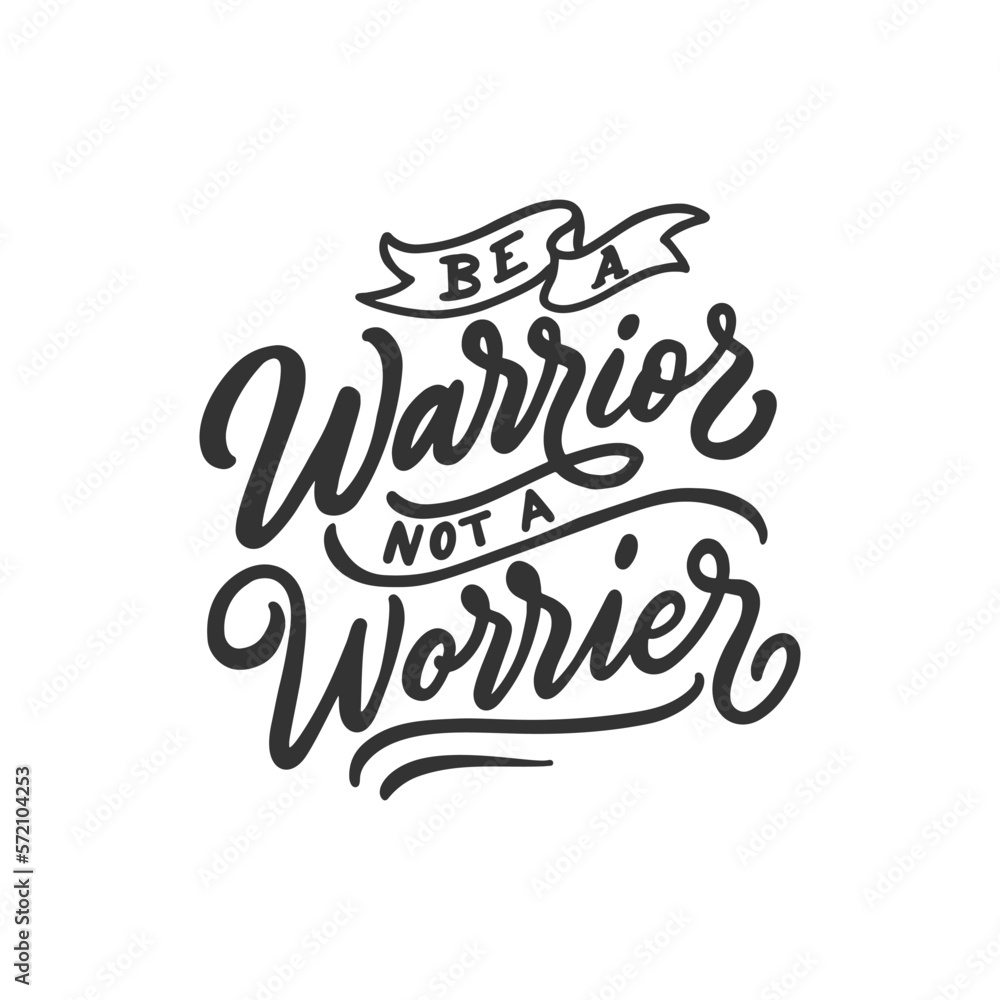 Be a warrior not a worrier - motivational and inspirational quote ...