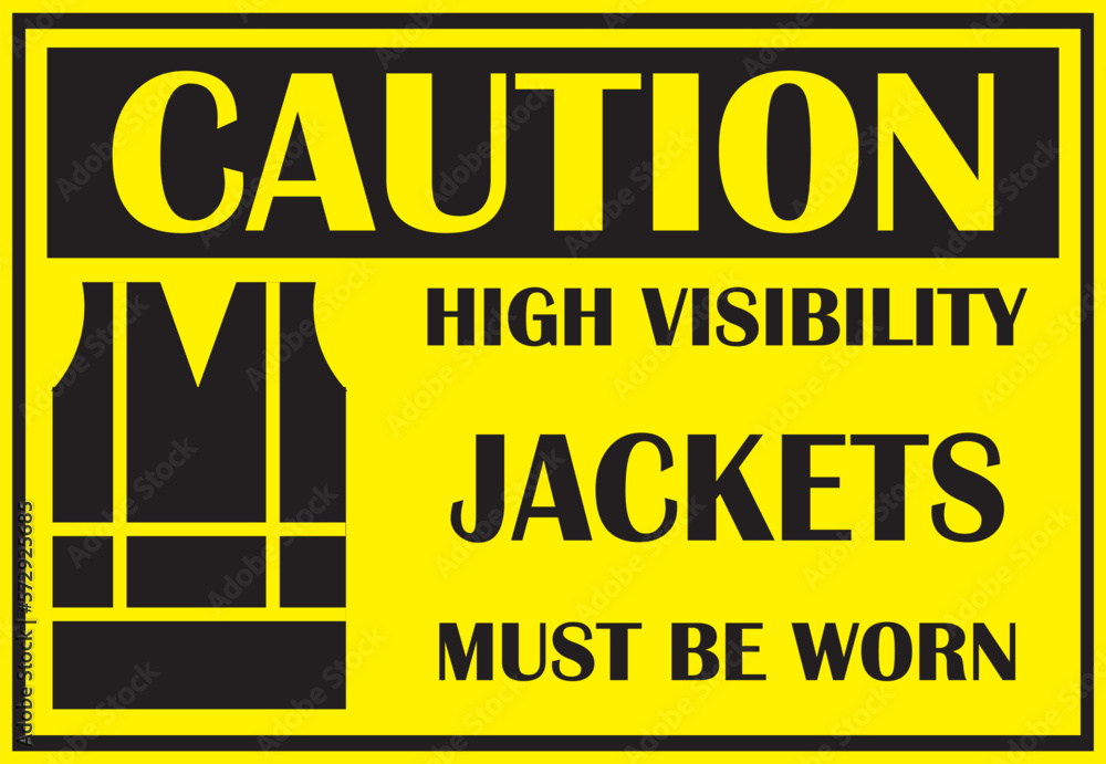 High visibility jackets must be worn in this area sign vector, high ... High visibility jackets must be worn in this area sign vector, high ...