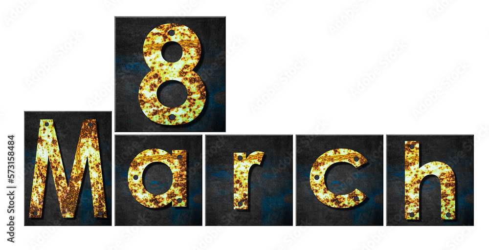 8 March.Words made from rusty iron letters. Isolated on white ...