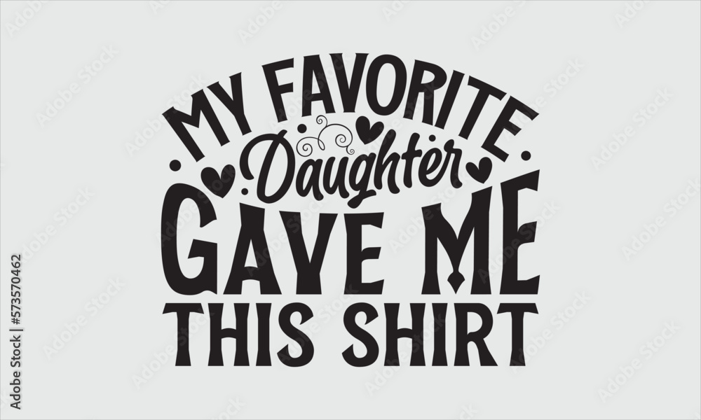 My favorite daughter gave me this shirt- Mother's Day T-shirt Design ...