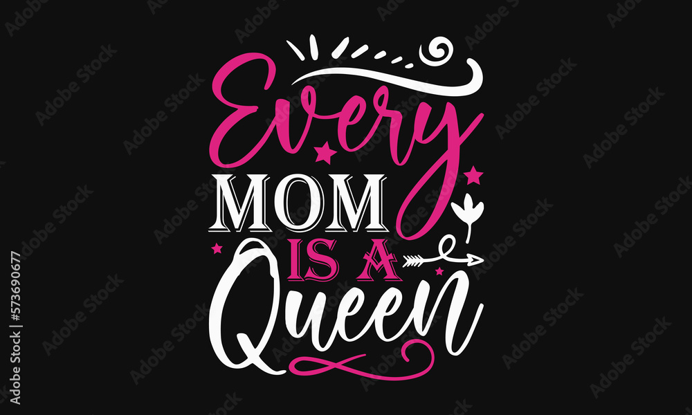 Vetor de Every mom is a queen - Mother's Day Svg t-shirt design. Hand ...