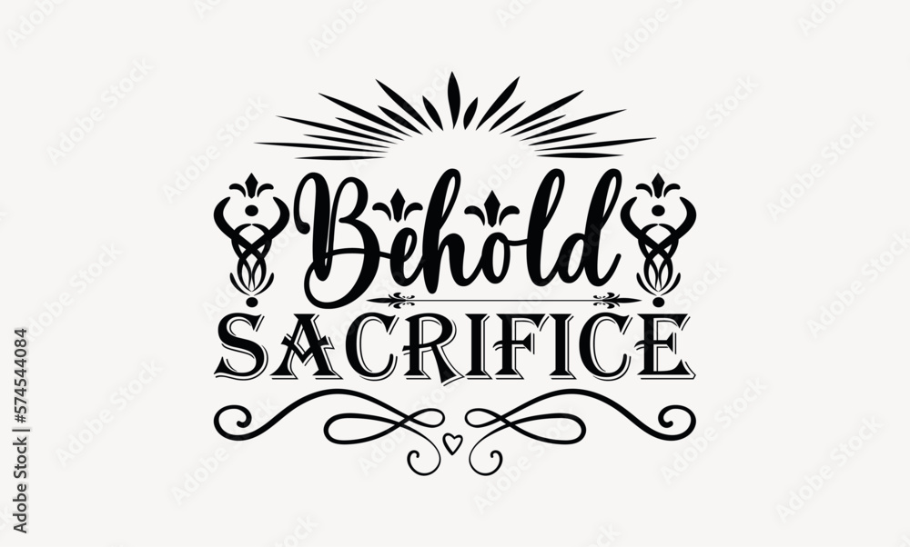 Behold Sacrifice - Good friday svg design , Typography Calligraphy ...
