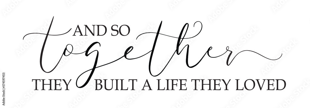Together they built a life they loved. Inspirational life quote. Family ...