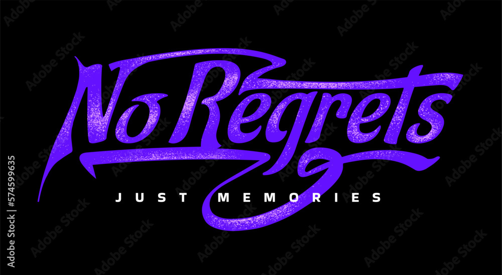 No regrets Just Memories, a hand drawn grunge typographic slogan design ...