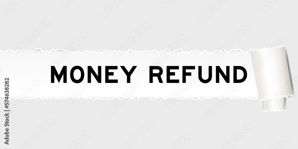 Ripped gray paper background that have word money refund under torn ...