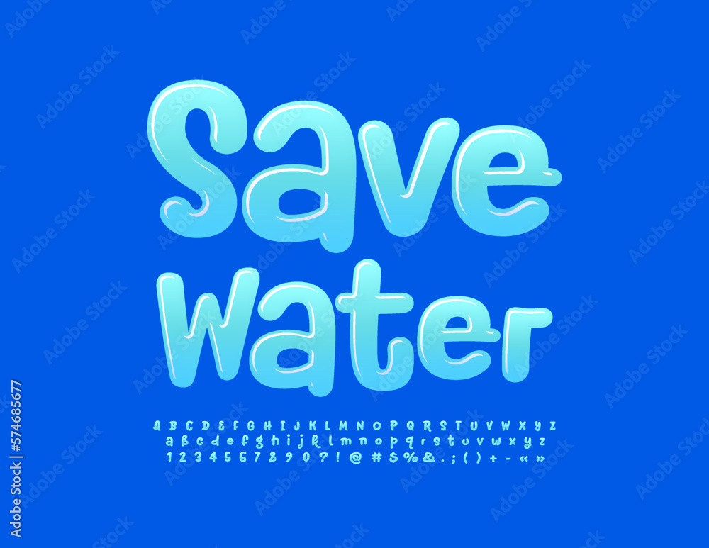 Vector environmental sign Save Water. Blue playful Font. Glossy funny ...