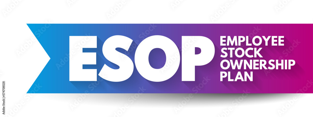 ESOP Employee Stock Ownership Plan - employee benefit plan that gives workers ownership interest ...