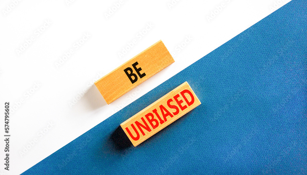 Be unbiased symbol. Concept words Be unbiased on wooden block ...