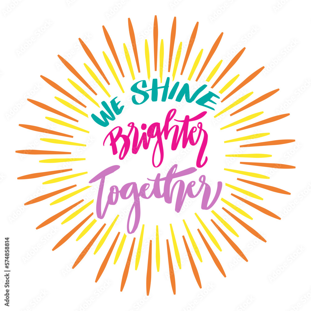 We shine brighter together, hand lettering. Poster quotes. Stock Vector ...