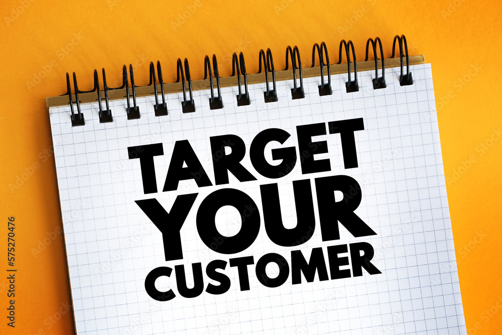 Target Your Customer text on notepad, concept background Stock Photo ...