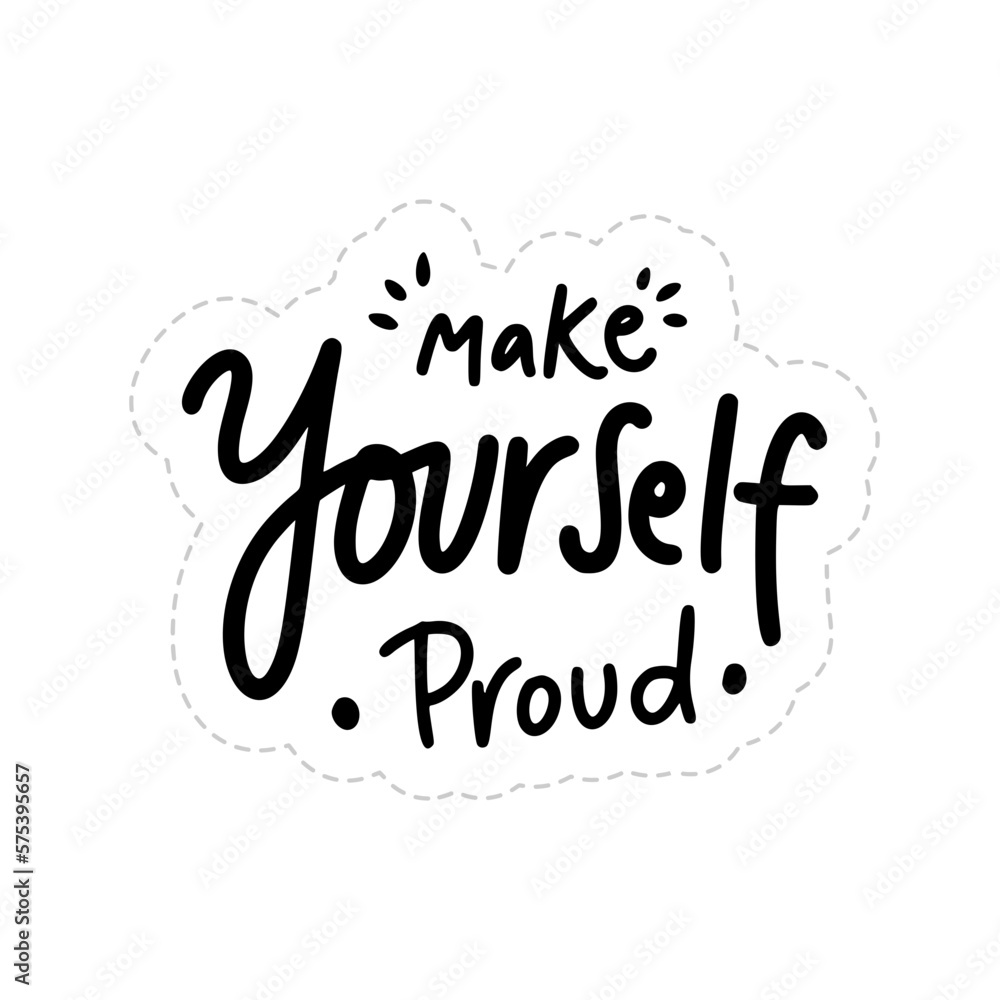 Make Yourself Proud Sticker. Motivation Word Lettering Stickers Stock ...