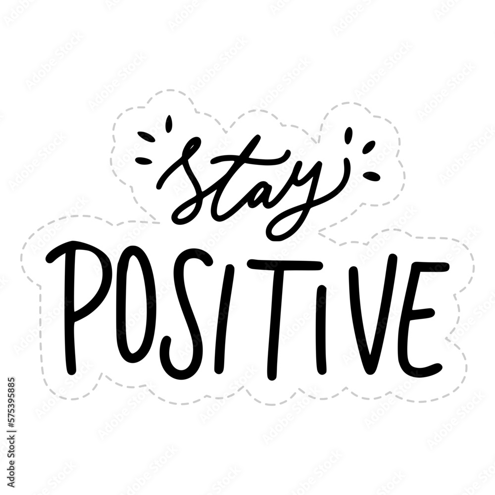 Stay Positive Sticker. Motivation Word Lettering Stickers Stock Vector ...