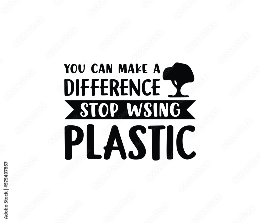 'You Can Make A Difference Stop Wising Plastic' Vector badge design for ...