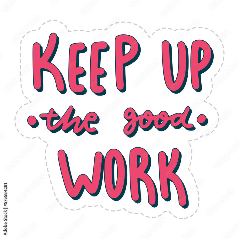 Keep Up The Good Work Sticker. Encouraging Phrases Lettering Stickers ...