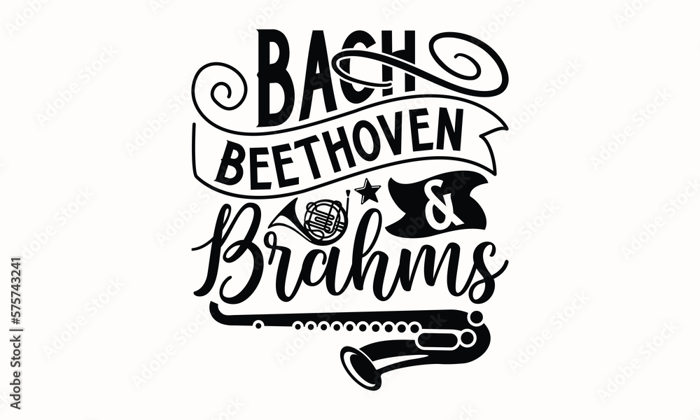 Bach, Beethoven & Brahms- Flute svg design, Hand drawn lettering phrase ...
