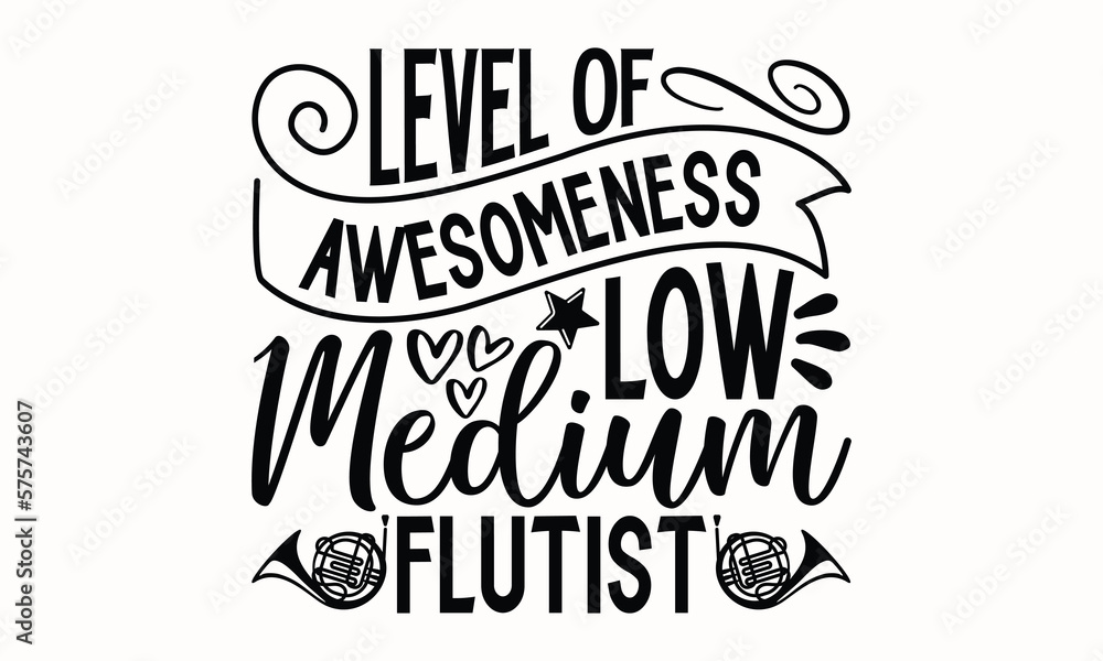 Level Of Awesomeness Low Medium Flutist- Flute svg design, Hand written ...
