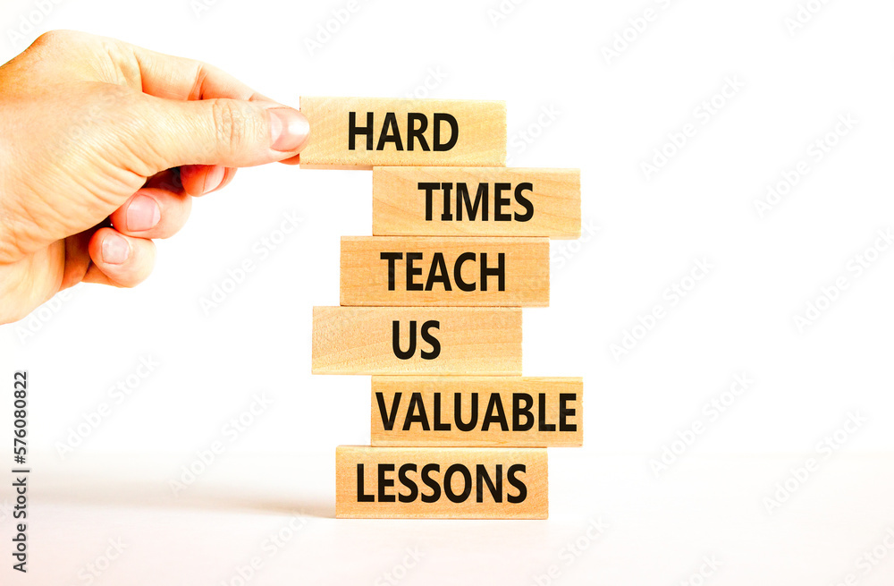 Lesson from hard times symbol. Concept words Hard times teach us ...