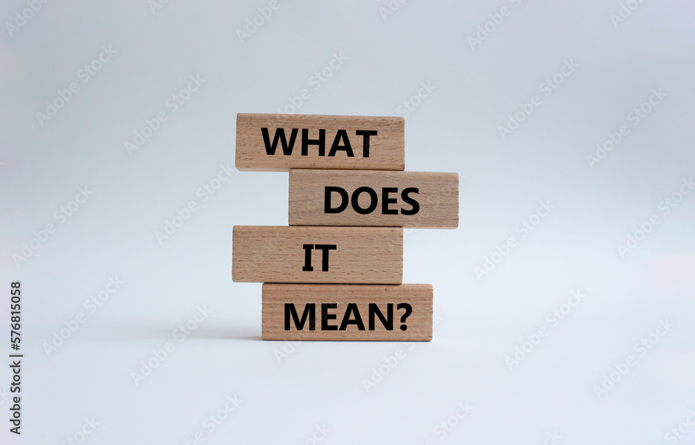 What does it mean symbol. Wooden blocks with words What does it mean ...