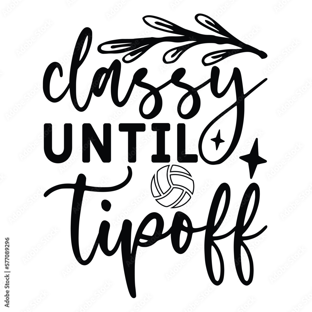 classy until tipoff svg classy until tipoff svg Stock Vector | Adobe Stock