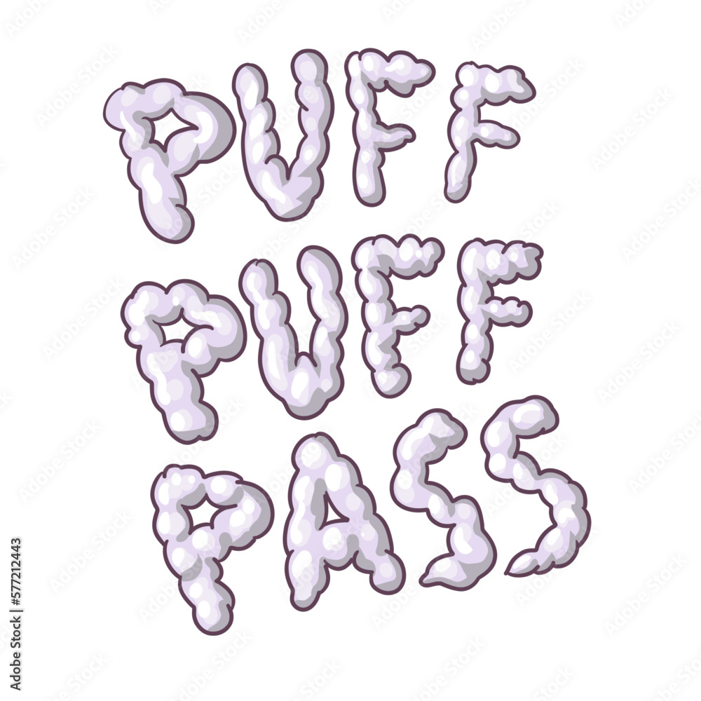 Puff puff pass. a phrase about smoking weed. marijuana and cannabis ...