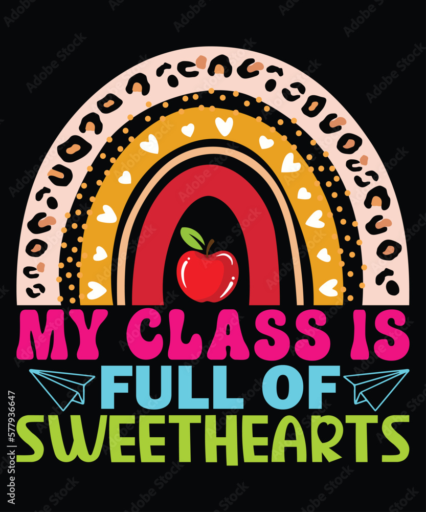 My Class Is Full Of Sweet Hearts, Happy back to school day shirt print ...