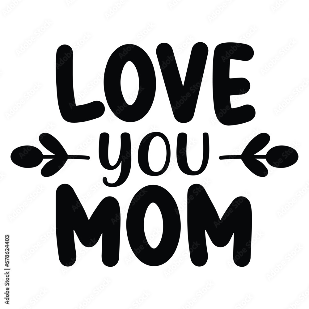 Lover you mom Mother's day shirt print template, typography design for mom mommy mama daughter ...