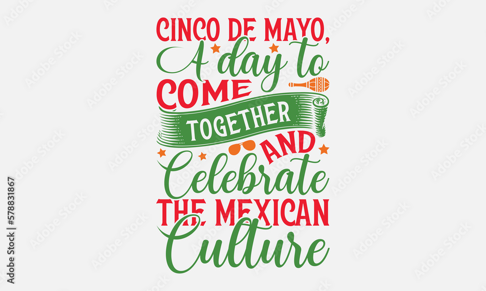 Cinco de Mayo, a day to come together and celebrate the Mexican culture ...