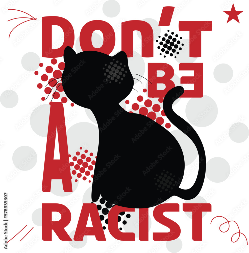 'Don't be a Racist' humourous slogan inscription. Positive life quote ...
