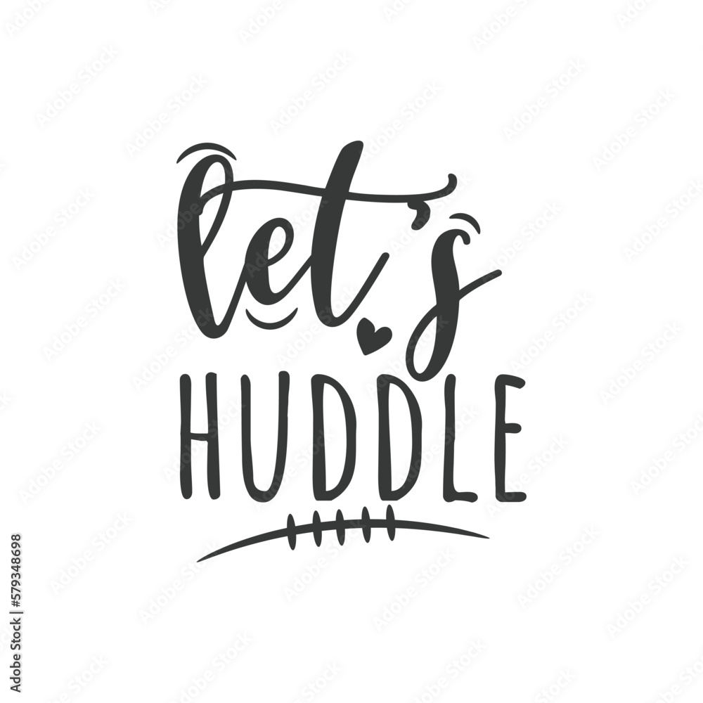 Vetor de Let's Huddle. Football Hand Lettering And Inspiration Positive ...