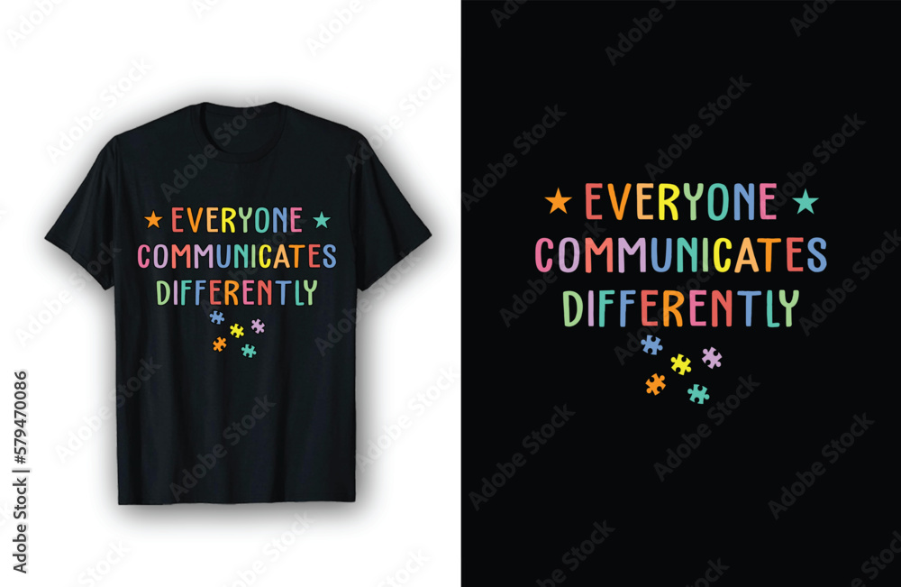 Autism Awareness Month Everyone Communicate Differently t-shirt Design ...