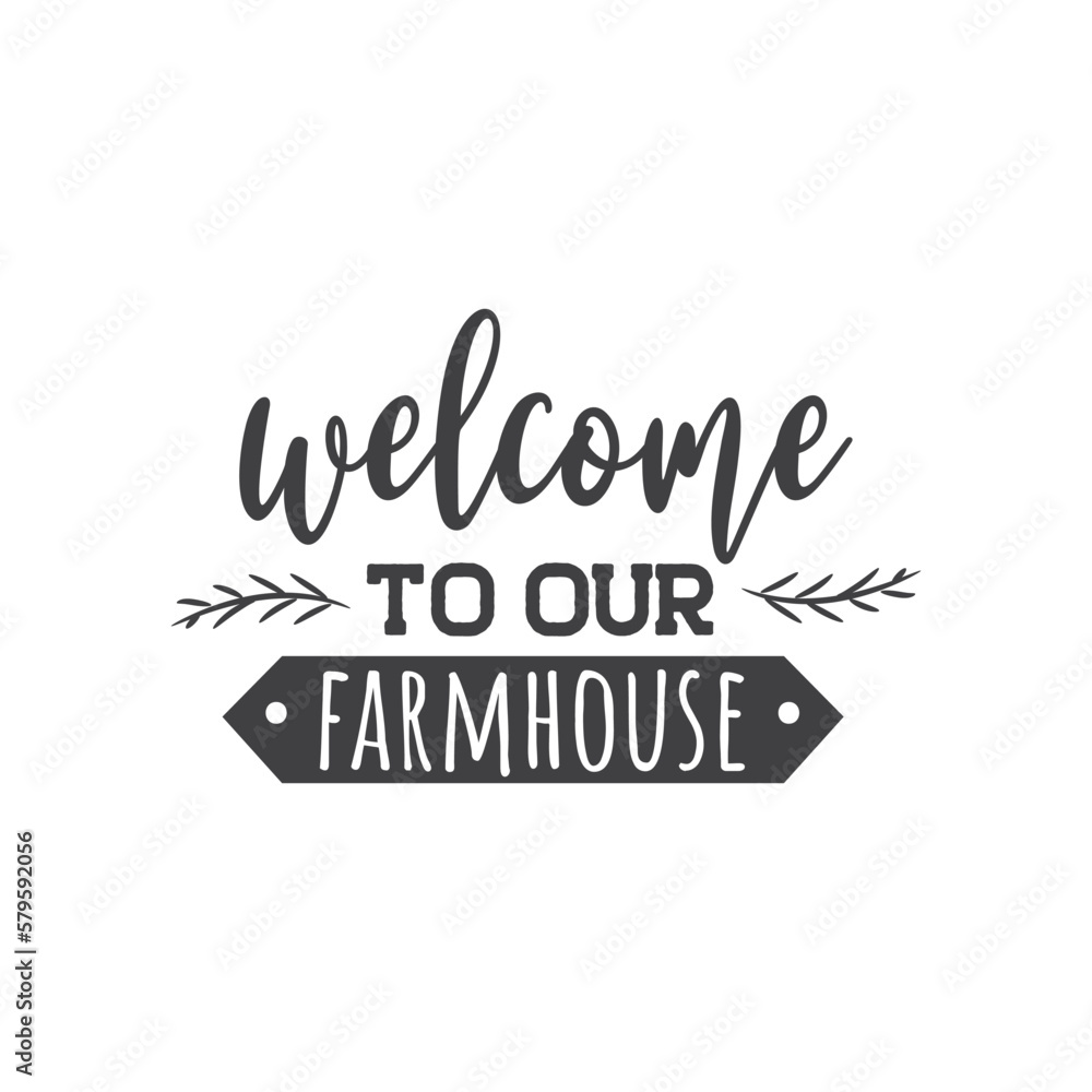 Welcome To Our Farmhouse. Hand Lettering And Inspiration Positive Quote ...