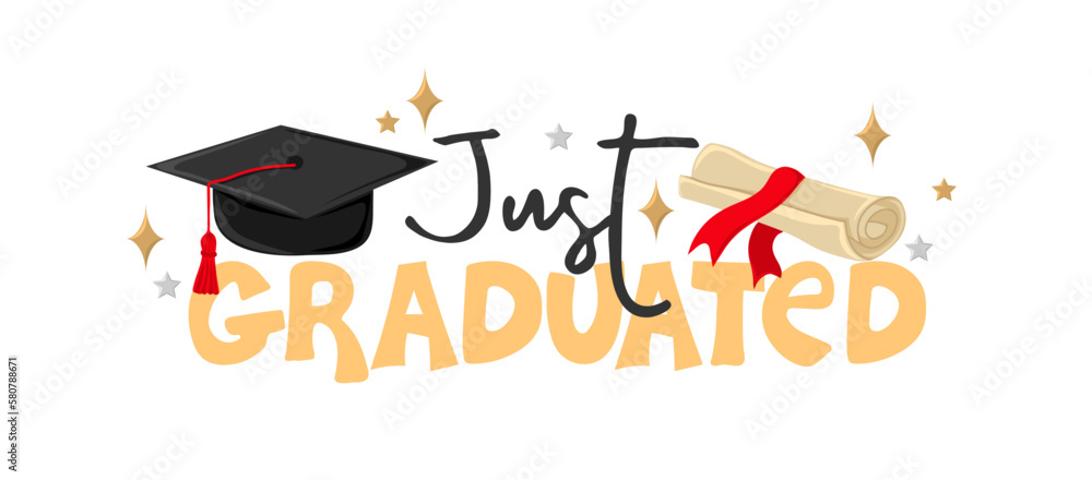 Just graduated. Handwritten text with graduation cap and scroll of ...