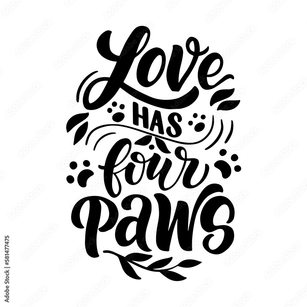 Hand drawn lettering composition about dogs - Love has four paws ...