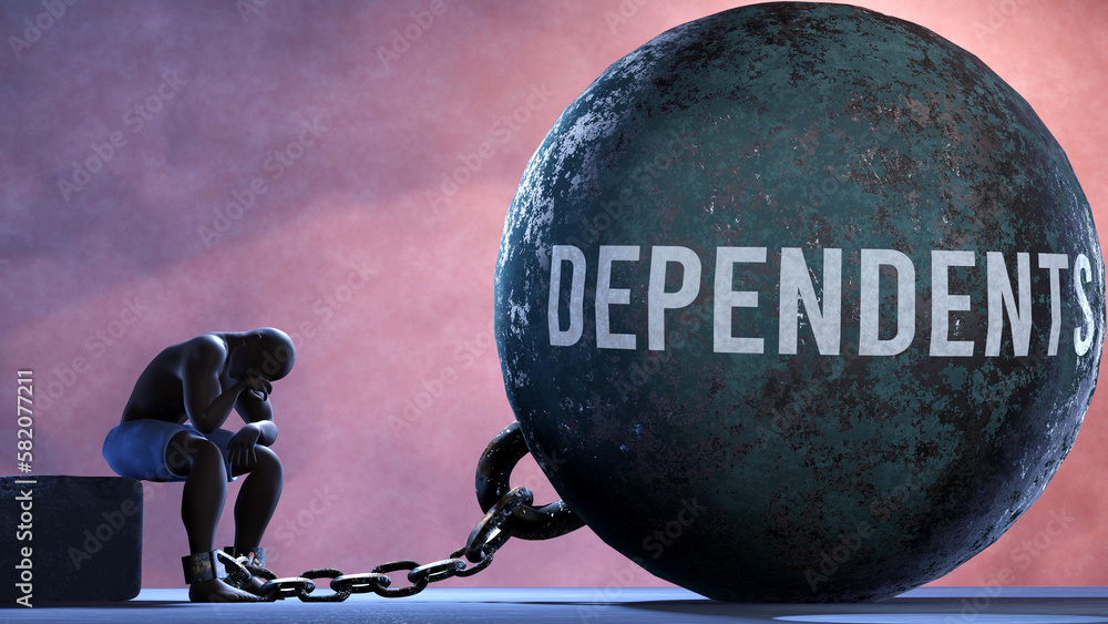 Dependents - a gigantic and unmovable weight chained to a vulnerable ...
