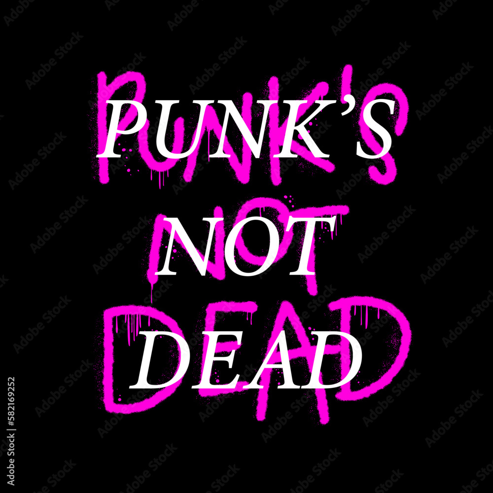 Graffiti grunge urban street art. Punk's not dead. Punk retro style ...