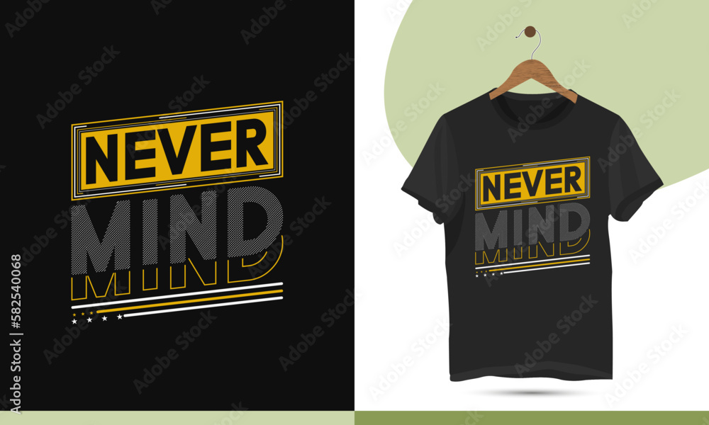 Never mind - Motivational typography t-shirt design template. This ...